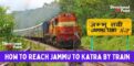 Jammu To Katra - Train, Bus, Taxi - How To Reach Jammu To Katra ...